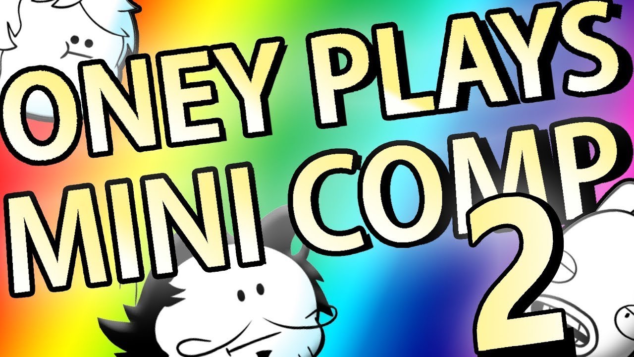 Oney Plays: Mini Comp 2 - YouTube