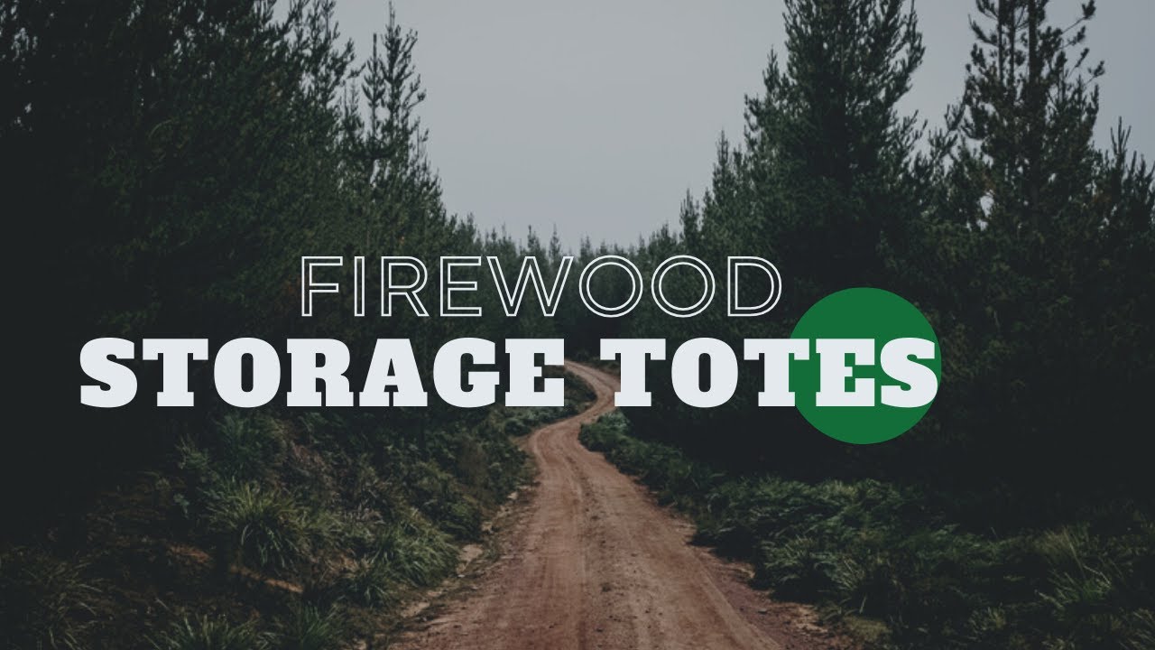 Firewood Storage Totes - YouTube