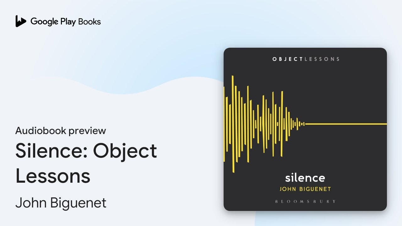Silence: Object Lessons by John Biguenet · Audiobook preview - YouTube