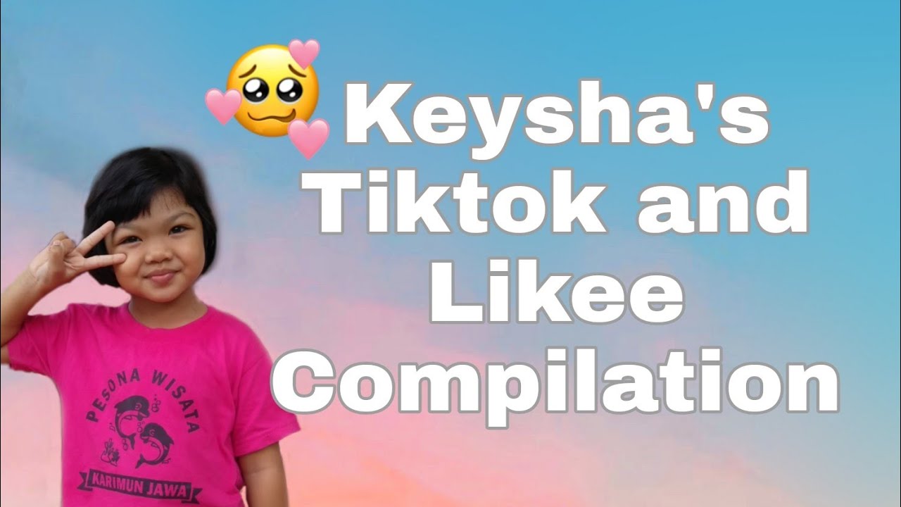 Keysha's Tiktok and Likee compilation - YouTube
