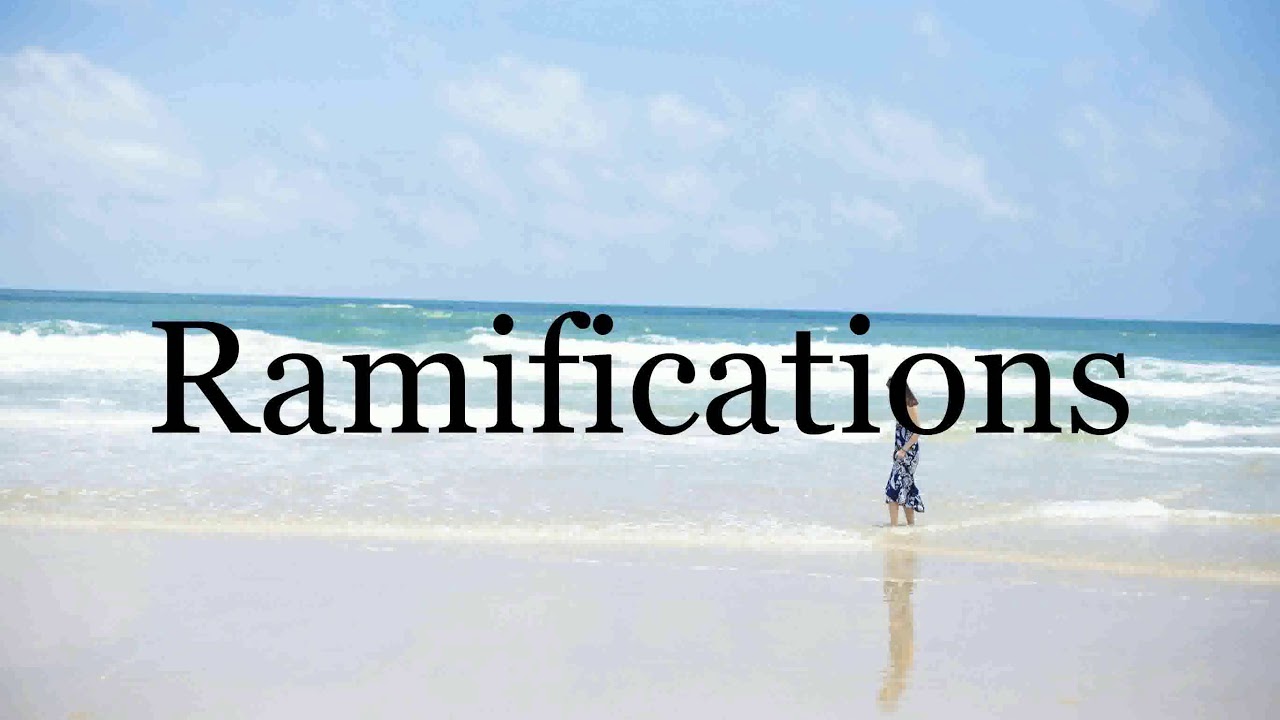 How To Pronounce Ramifications🌈🌈🌈🌈🌈🌈Pronunciation Of Ramifications ...