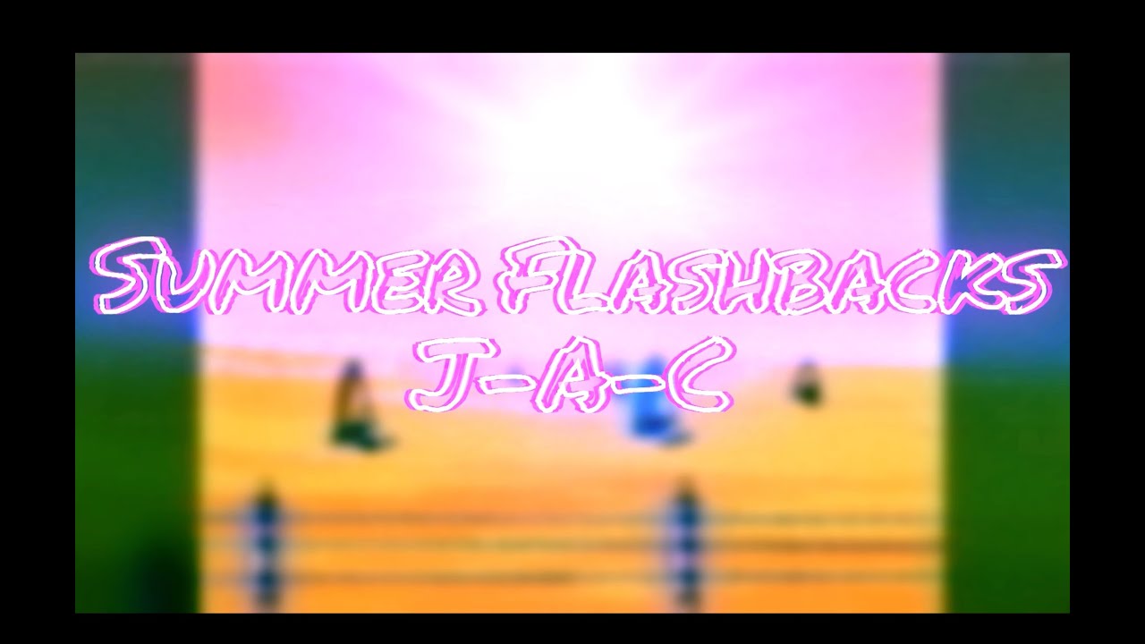 Summer Flashbacks - J-A-C - YouTube