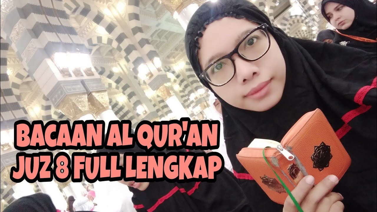 BACAAN AL QUR'AN JUZ 8 FULL LENGKAP - YouTube