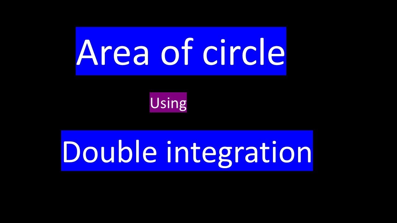 Double integration: Area of circle - YouTube