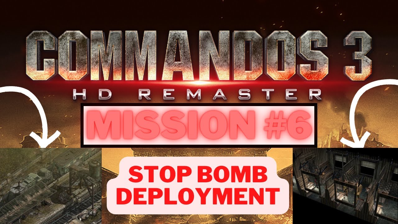 Commandos 3: HD Remaster - Mission 6: |Stop Bomb Deployment ...