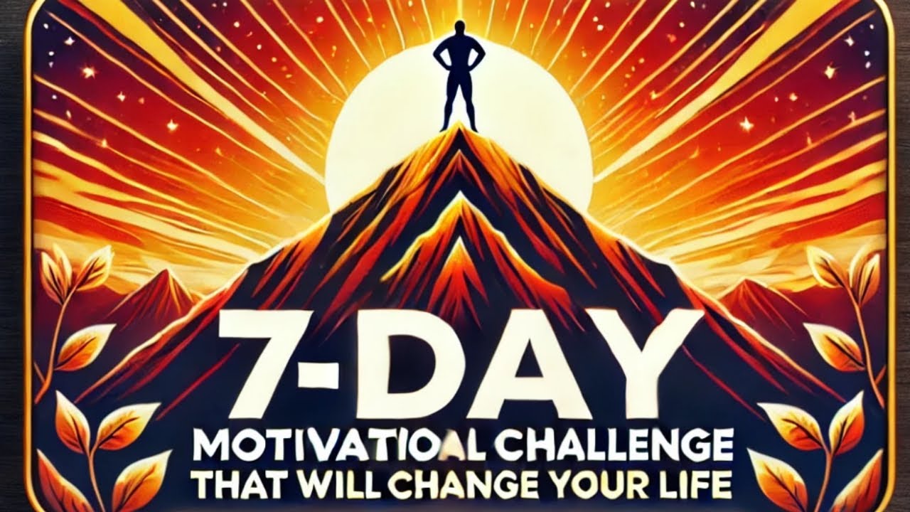 "The 7-Day Motivational Challenge That Will Transform Your Life" - YouTube