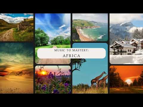 Music to Mastery: Africa - YouTube