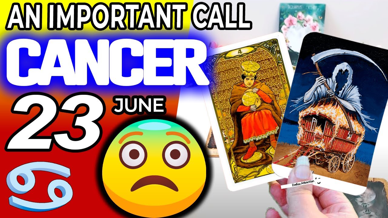 Cancer ♋ 🔴 AN IMPORTANT CALL 😨 📞 horoscope for today JUNE 23 2023 ♋ ...