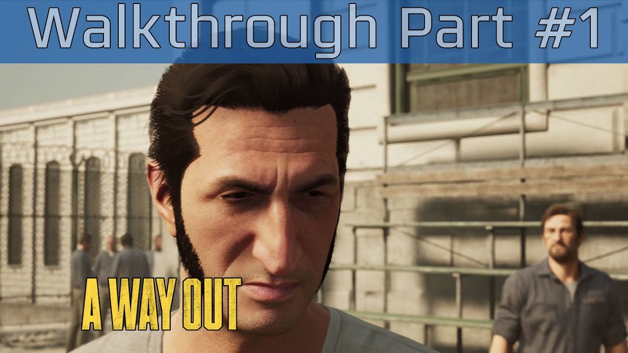 A Way Out - Walkthrough Part #1 [HD 1080P/60FPS] - YouTube