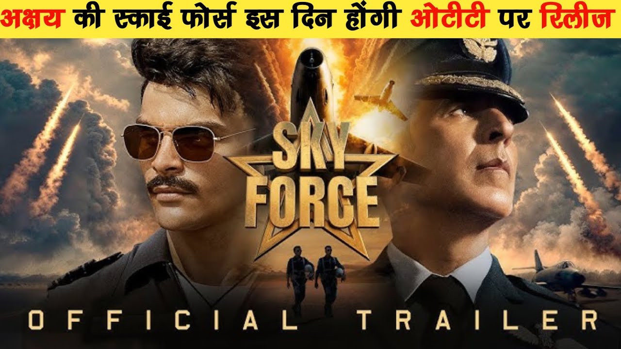 "Sky Force OTT Release: Akshay Kumar Ki Blockbuster Ab Ghar Baithe ...