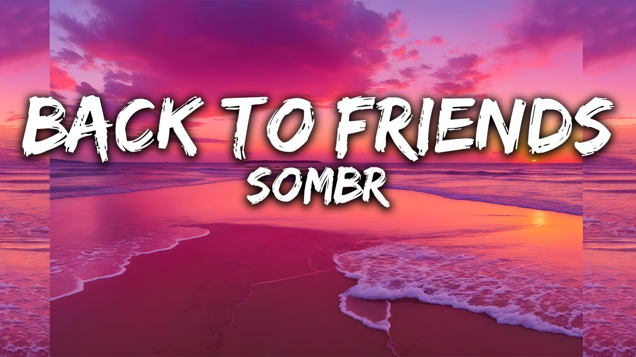SOMBR - Back to Friends lyrics video | 1 HOUR EXTENDED | Study Music ...