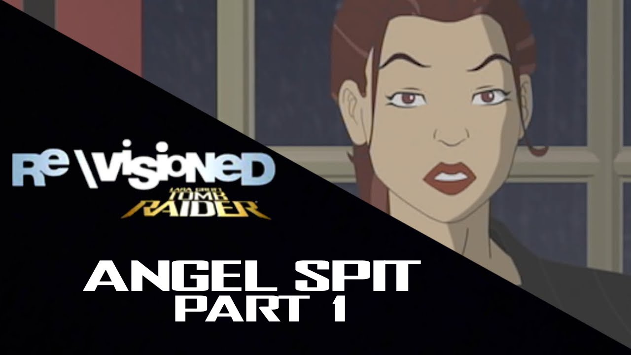 Angel Spit Part 1/2 | Ep.5 | Re\Visioned: Tomb Raider - YouTube