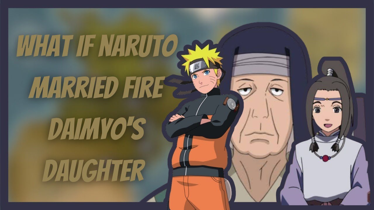 What if Naruto Married Fire Daimyo's Daughter - YouTube