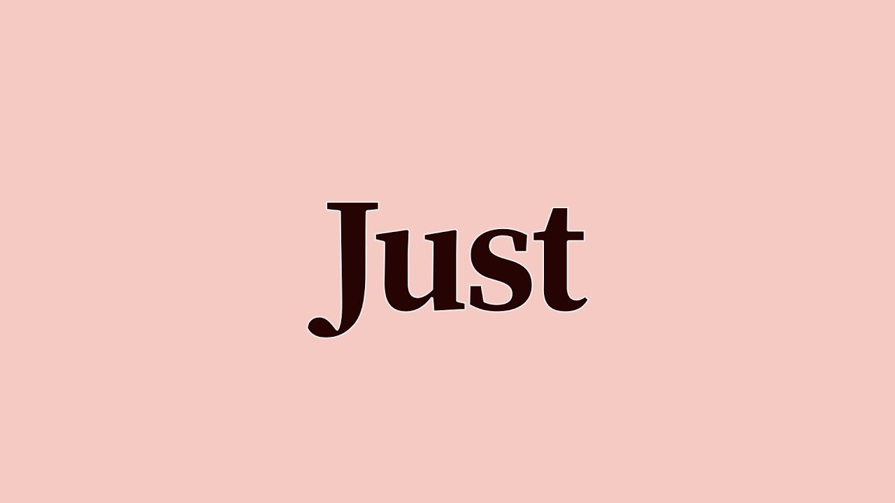 Just Meaning and Definition - YouTube
