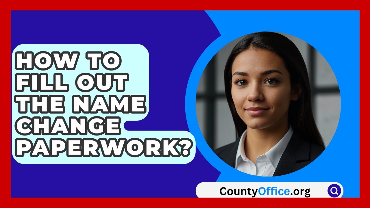 How To Fill Out The Name Change Paperwork? - CountyOffice.org - YouTube