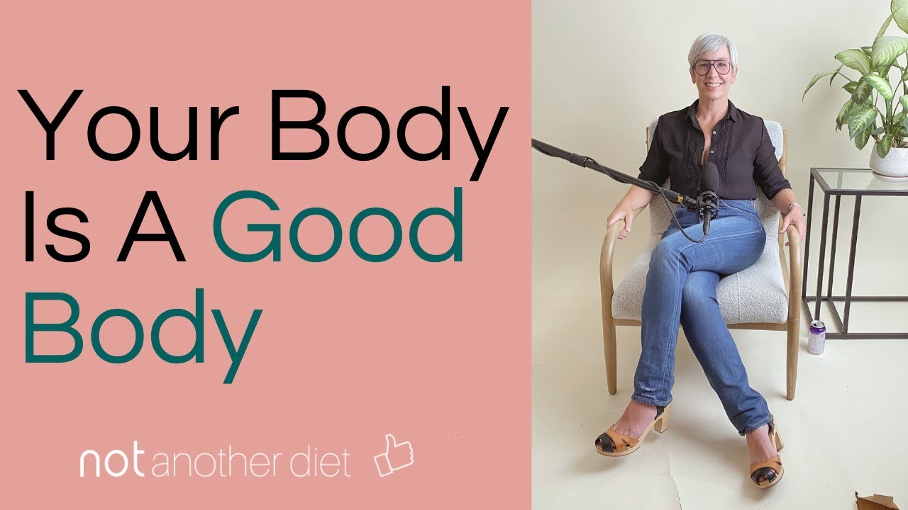 No Matter What Your Weight Is Right Now, You Have 'Good" Body - YouTube
