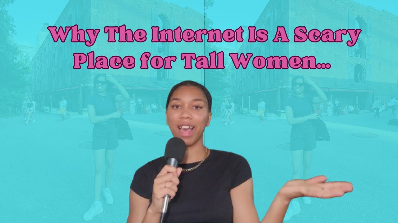 Why The Internet Is A Scary Place for Tall Women… - YouTube