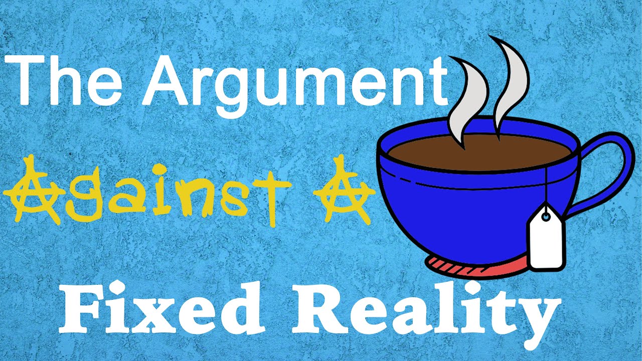 The Argument Against A Fixed Reality - YouTube