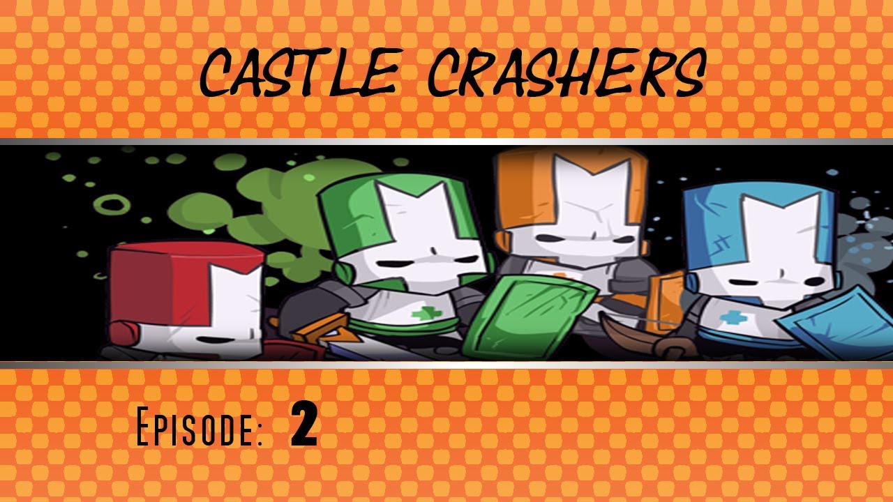 Castle Crashers Episode: 2 - YouTube