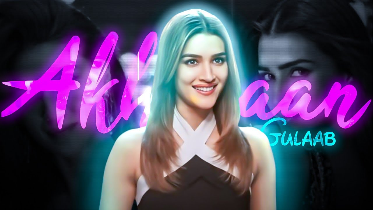 Sifra - Akhiyaan Gulaab | Kriti Sanon Edit 🔥 | Teri Baaton Mein Aisa ...