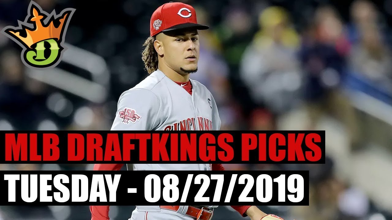 MLB DraftKings Picks: First Look - 8/27/19 - YouTube