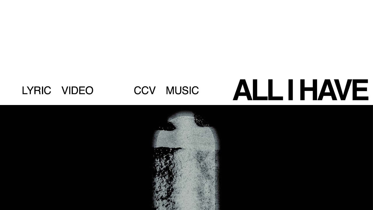 All I Have (Official Lyric Video) - CCV Music - YouTube