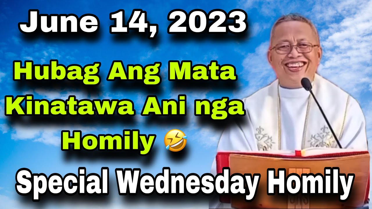 June 14, 2023 😂 Hubag Ang Mata Kinatawa Ani nga Homily 🤣 | Fr Ciano ...