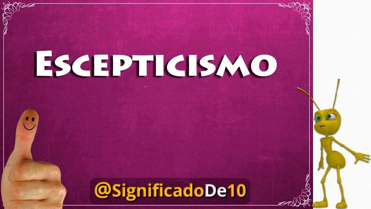 Escepticismo Definición 💥 Significado de Escepticismo - YouTube