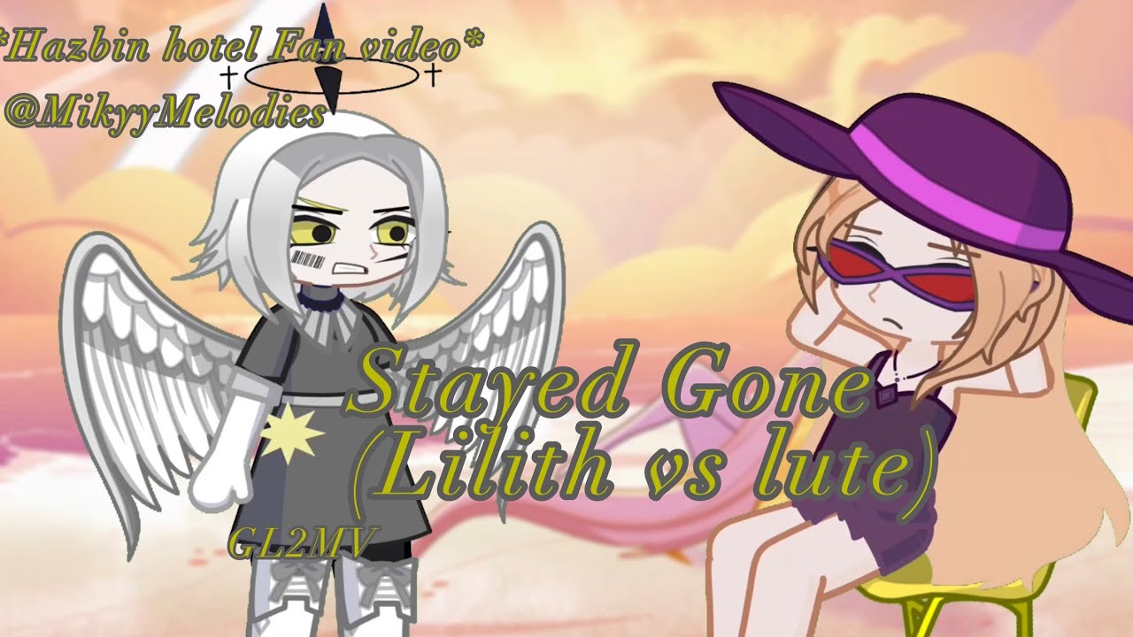 Stayed Gone (Lilith Vs Lute version) GL2MV (the song artist is by ...
