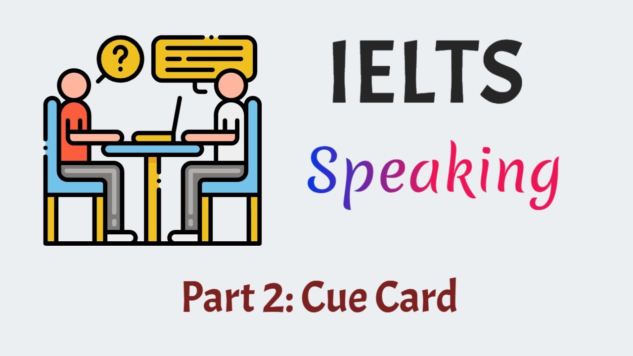 IELTS Speaking: Part 2 (cue card) - YouTube