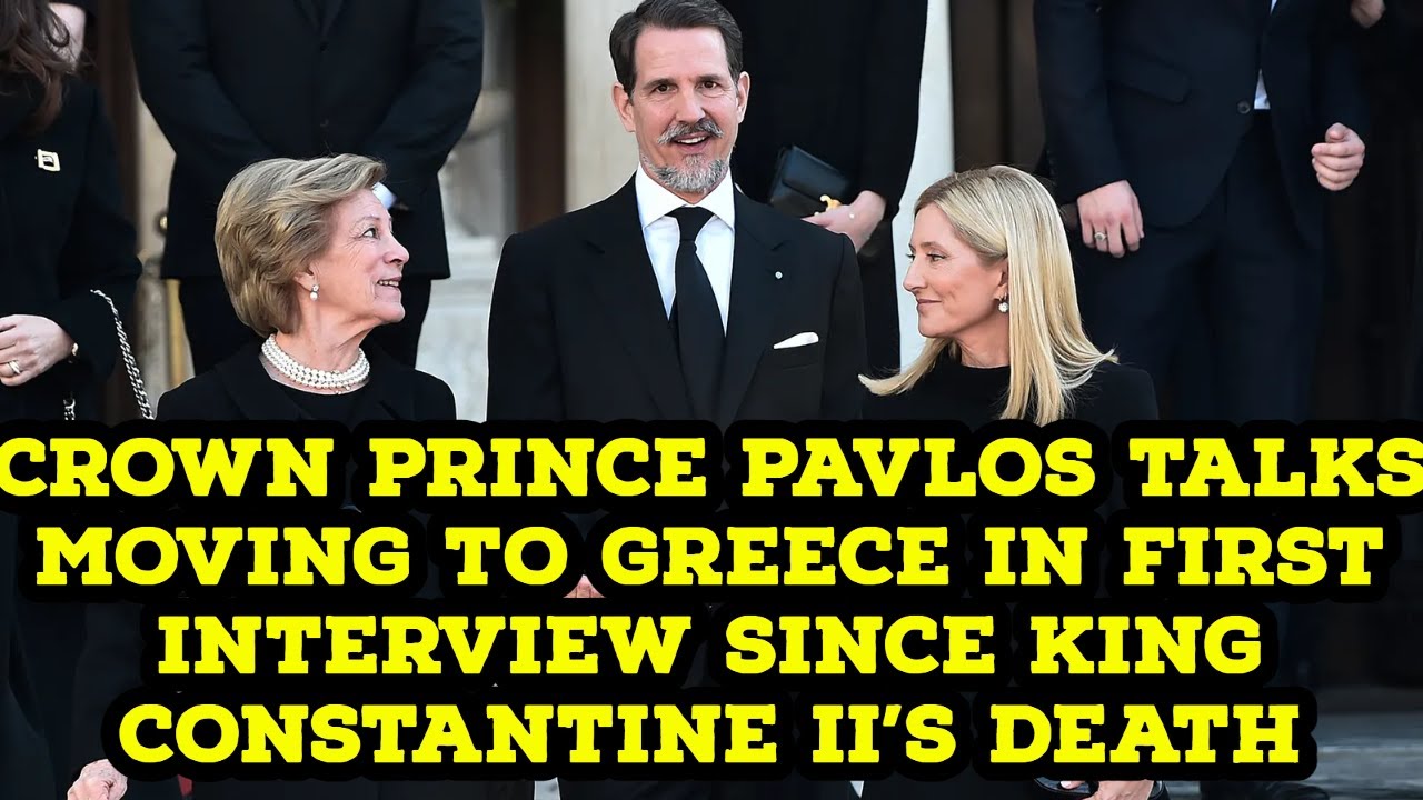 Crown Prince Pavlos talks moving to Greece in first interview since ...
