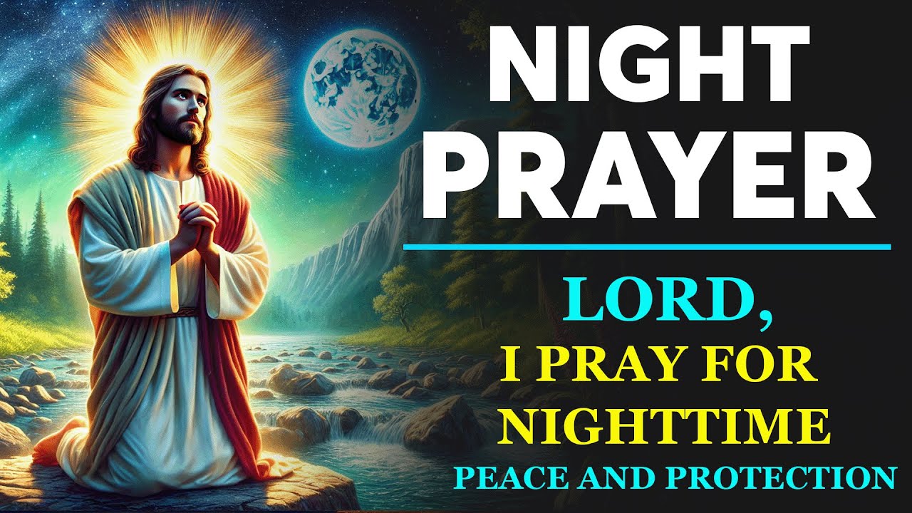 NIGHT PRAYER TONIGHT 🙏 Lord, I Pray for Protection and Peace Throughout the Night - YouTube