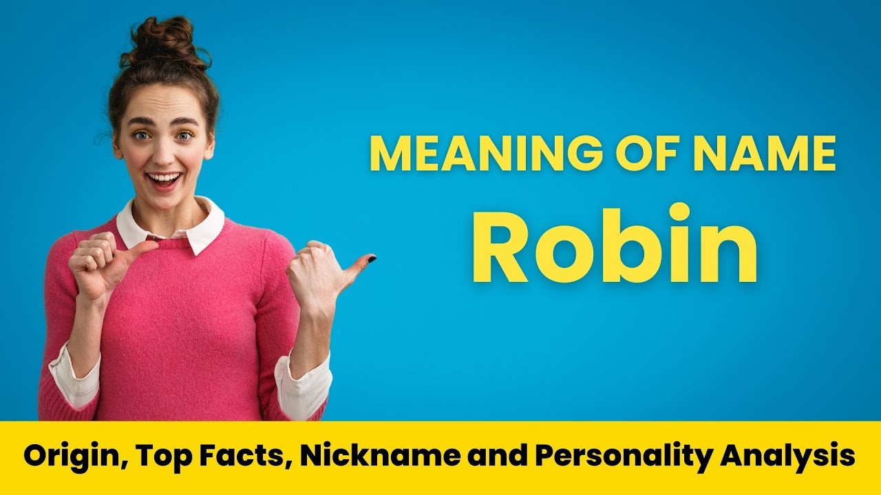 Robin Name Facts, Meaning, Personality, Nickname, Origin, Popularity ...