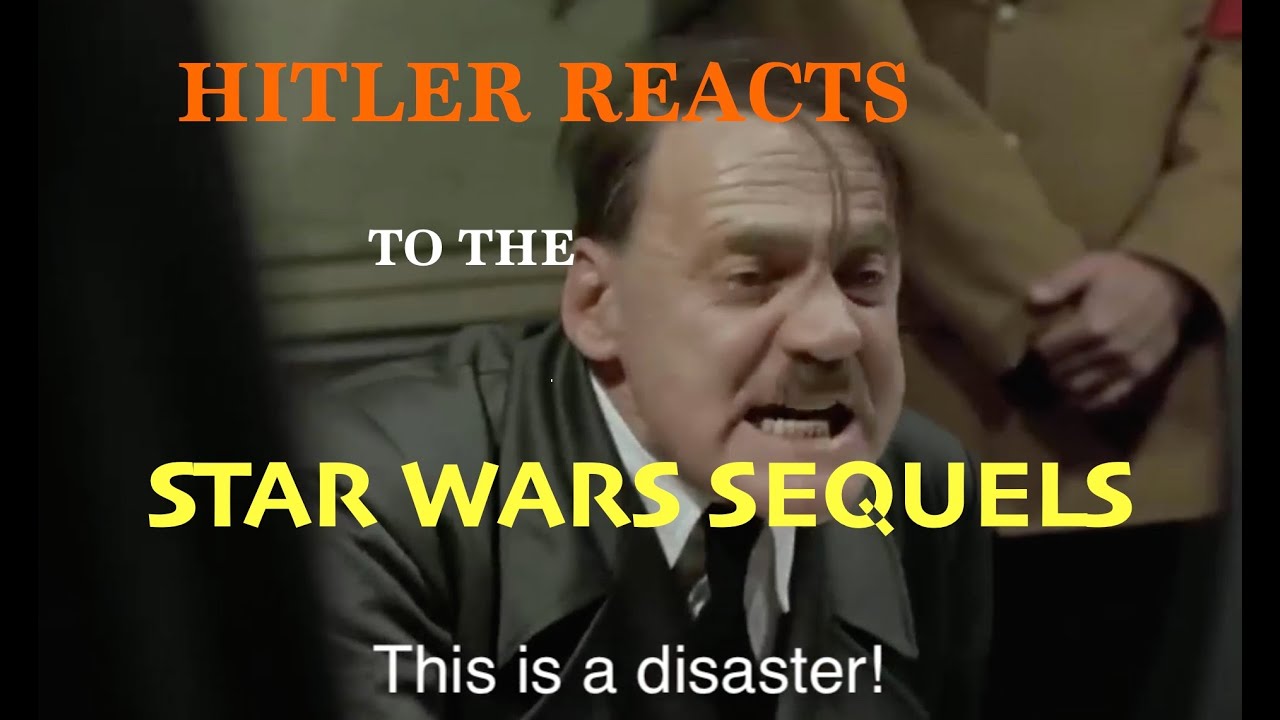 Star Wars Sequels Hitler Reaction. - YouTube