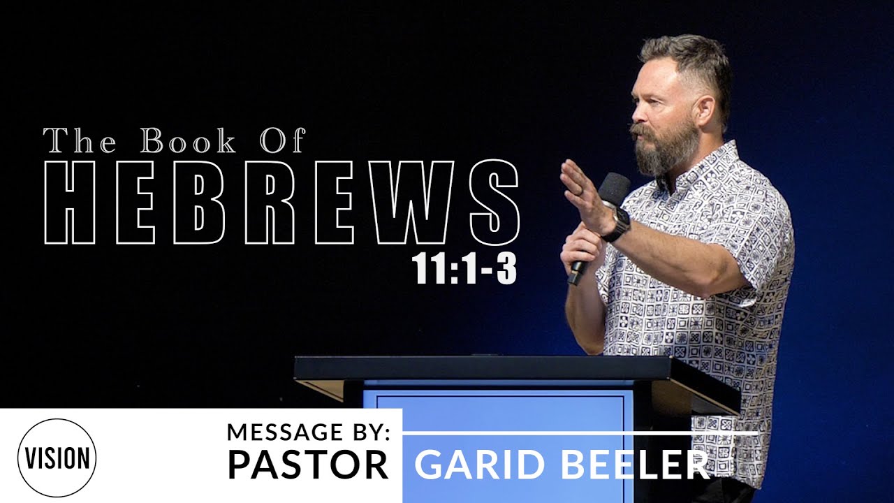 Hebrews 11:1-3 | VISION Calvary Chapel | Pastor Garid Beeler - YouTube