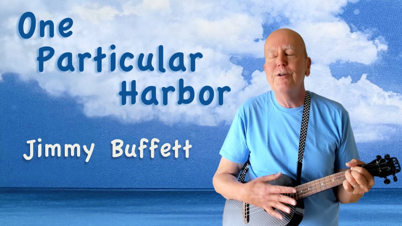 ONE PARTICULAR HARBOR Jimmy Buffett 1983, ukulele cover - YouTube