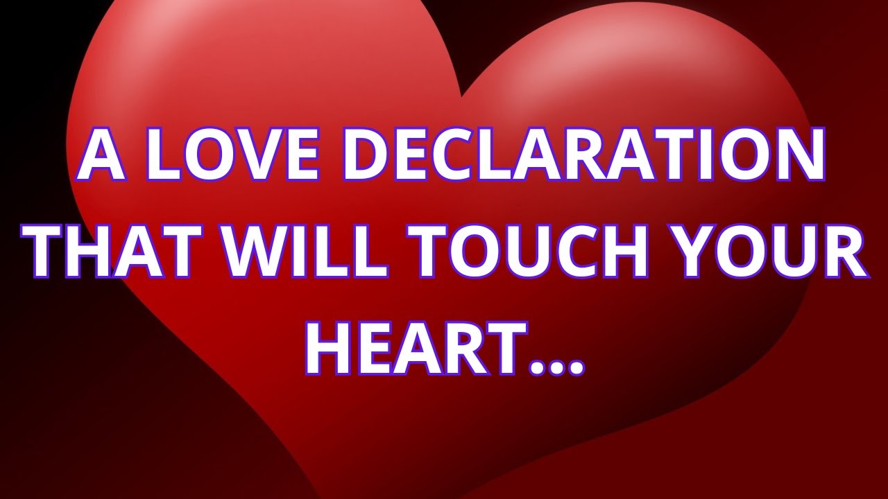 💌 ️ A LOVE DECLARATION THAT WILL TOUCH YOUR HEART | heartfelt love ...