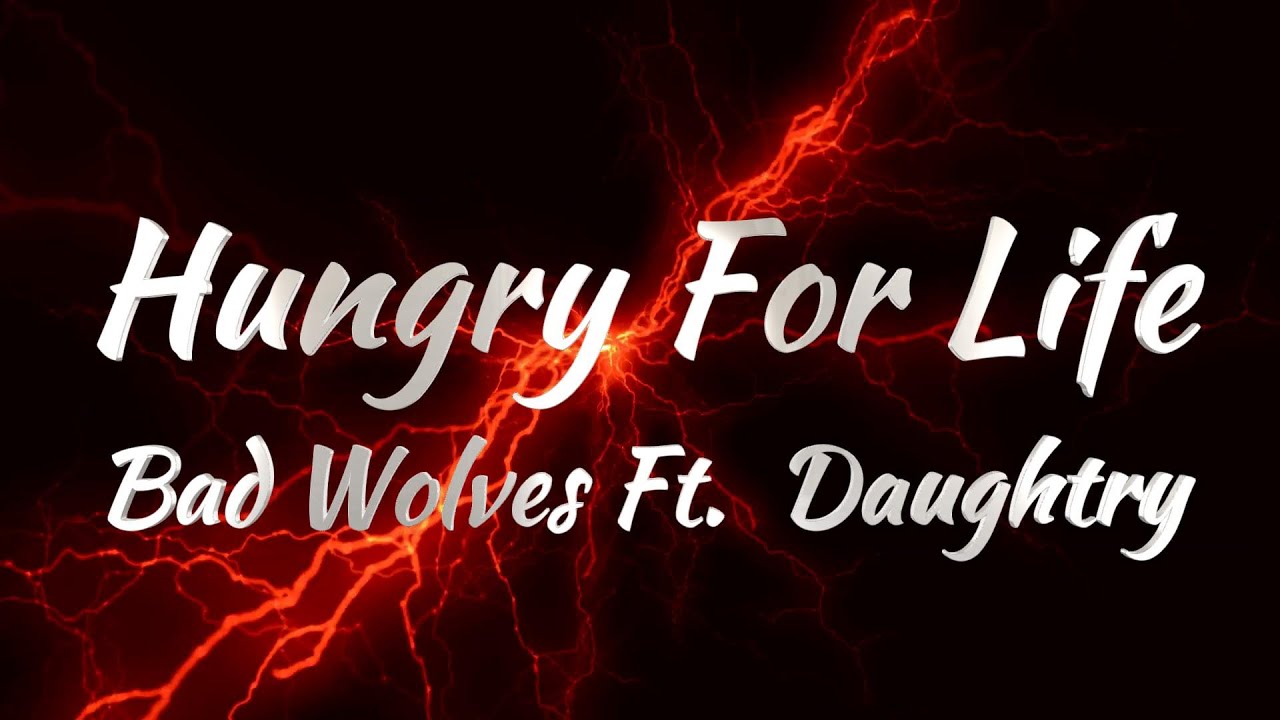 Bad Wolves Ft. Daughtry - Hungry For Life (Lyrics) - YouTube