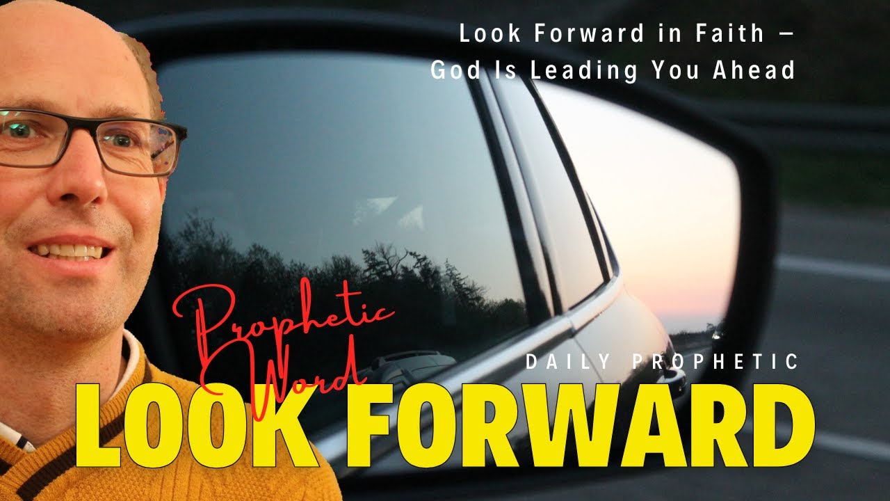 Look Forward in Faith – God Is Leading You Ahead - YouTube