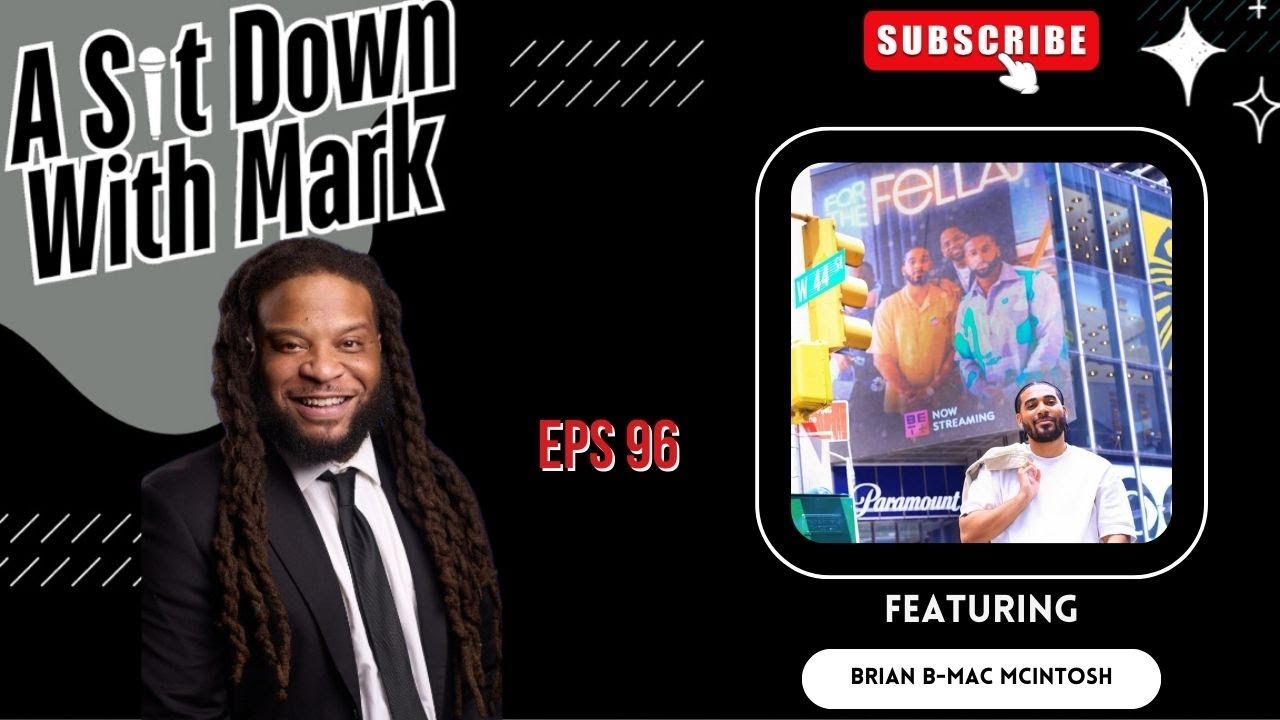 A Sitdown with Mark Ep. 96 Ft. Host of B.E.T's "For The Fellas" Brian B ...