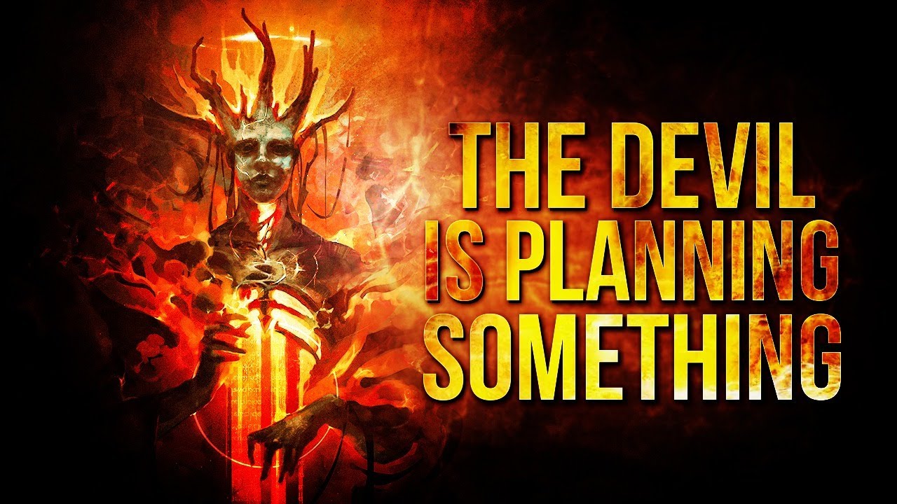 The Devil Is Planning Something, But This What You Need To Do To ...