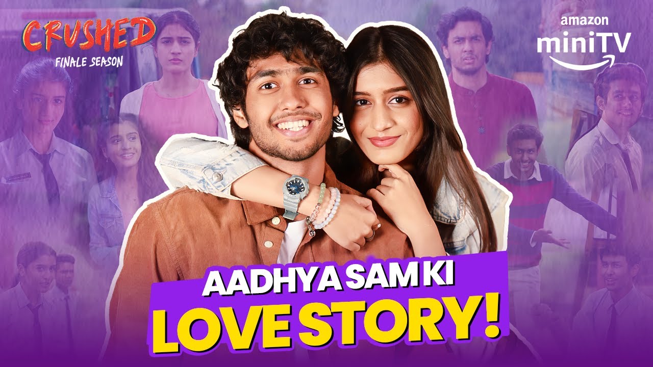 Aadhya Sam Ki Love Story ft. Aadhya Anand, Rudhraksh Jaiswal | Crushed ...