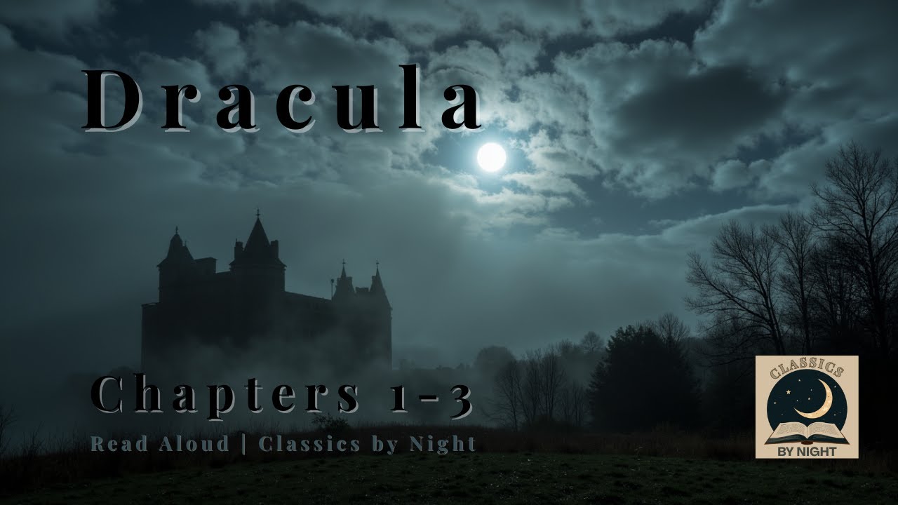 Dracula by Bram Stoker | Chapters 1–3 (Read Aloud) 📖🦇 | Classics by ...