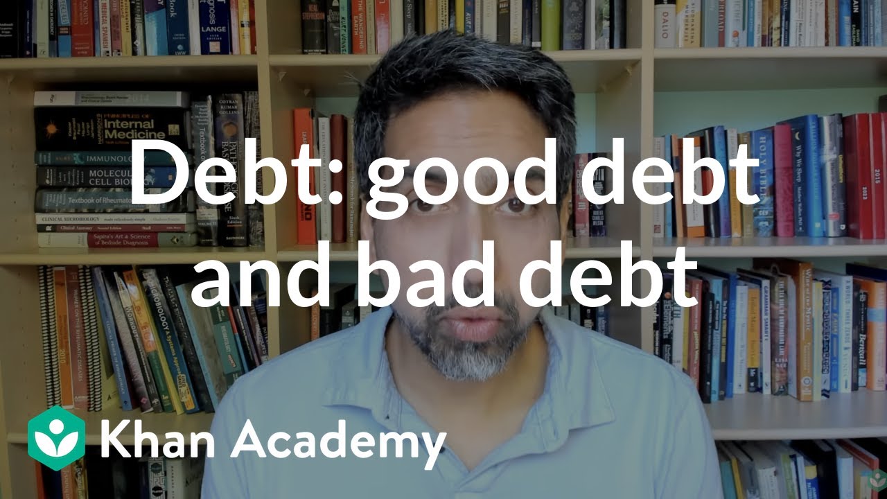 Debt: Good debt and bad debt | Loans and debt | Financial literacy ...