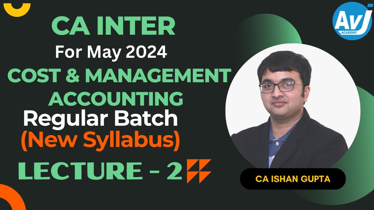 CA-Inter (New Syllabus) Cost Lecture 2 ( Regular Batch) for May 2024 ...