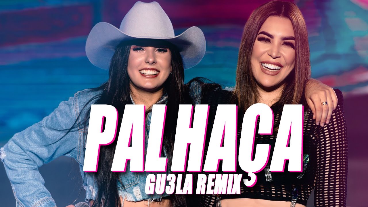 Naiara Azevedo, Ana Castela - Palhaça (Kof & GU3LA Remix) Vibe Rec ...