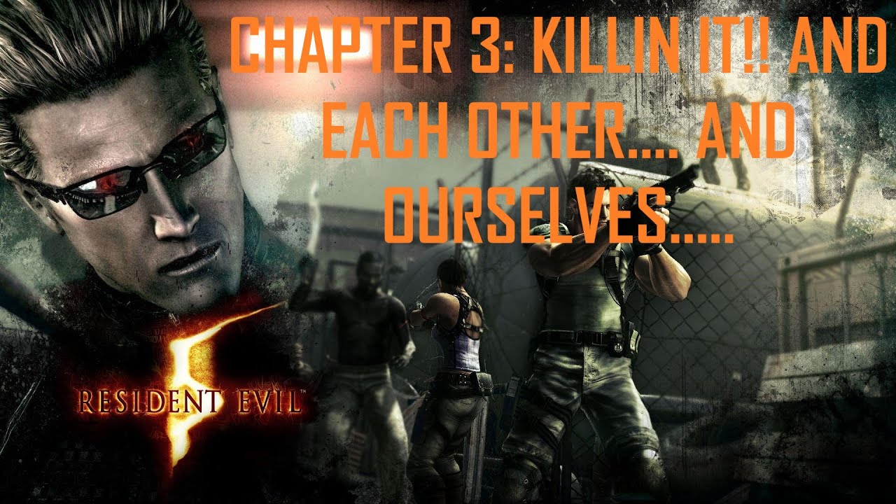 RESI EVIL 5 CHAPTER 3: KILLIN IT!! AND... FT @CptMcMellado # ...