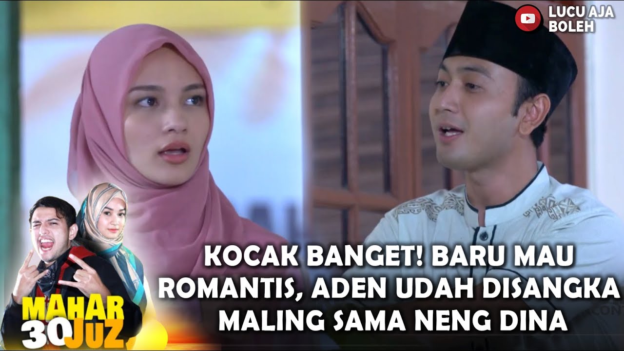 KOCAK BANGET! BARU MAU ROMANTIS, ADEN UDAH DISANGKA MALING SAMA NENG DINA - MAHAR 30 JUZ - YouTube