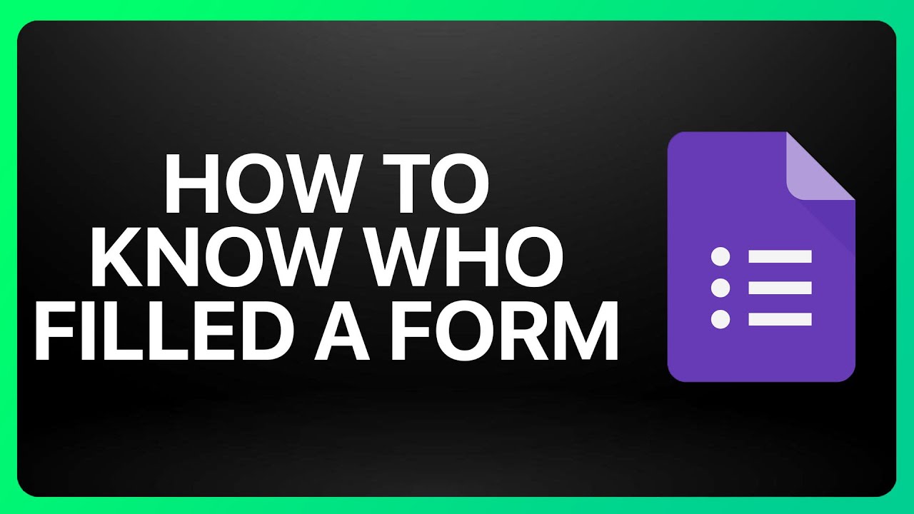 How To Know Who Filled A Google Form Tutorial - YouTube