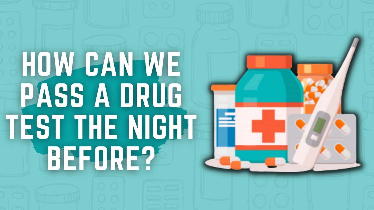 How Can We Pass A Drug Test The Night Before? - YouTube